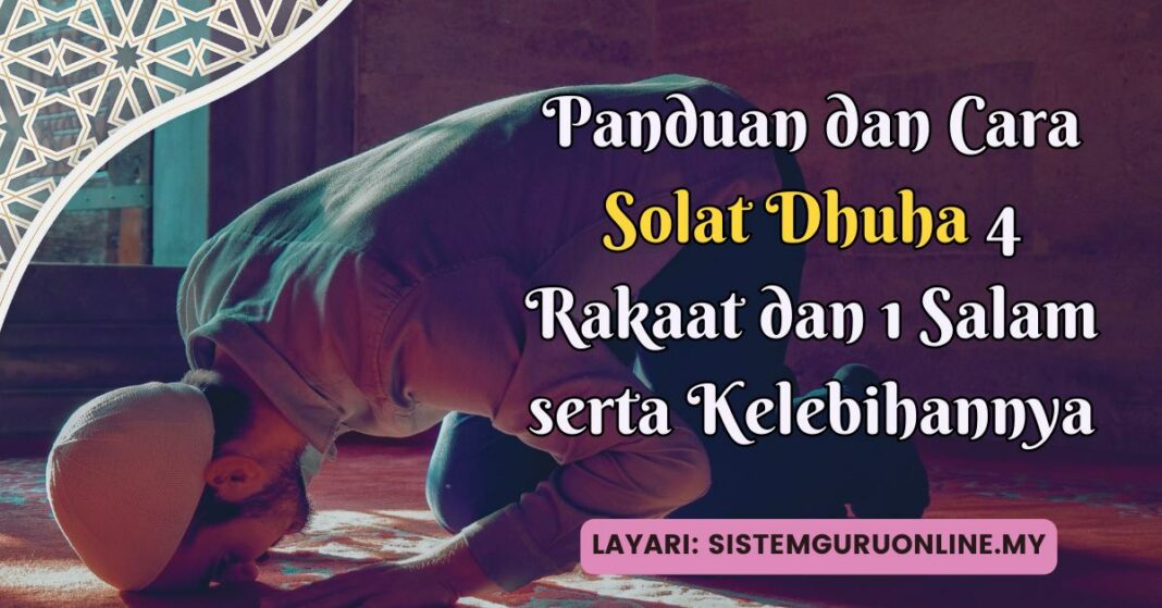 Panduan Dan Cara Solat Dhuha 4 Rakaat Dan 1 Salam Serta Kelebihannya
