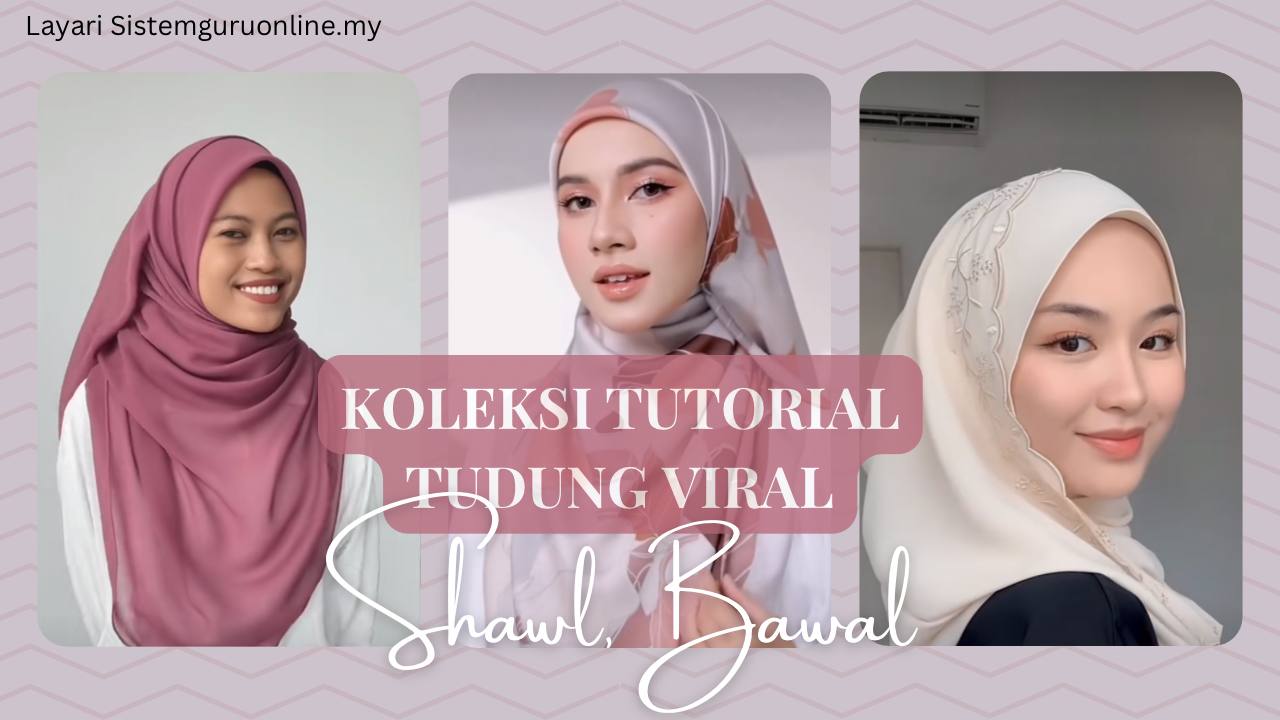 Koleksi Tutorial Tudung Viral Shawl, Bawal Dan Lain-lain Untuk Raya