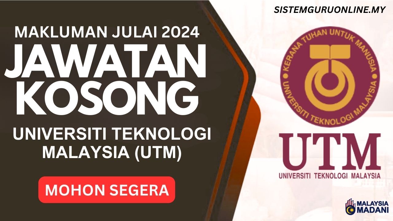 Makluman Jawatan Kosong UTM Julai 2024