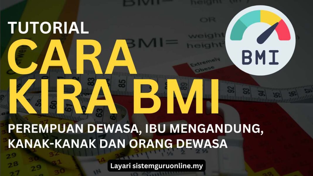 Cara Kira BMI Perempuan, Ibu Mengandung, Kanak-Kanak Dan Orang Dewasa