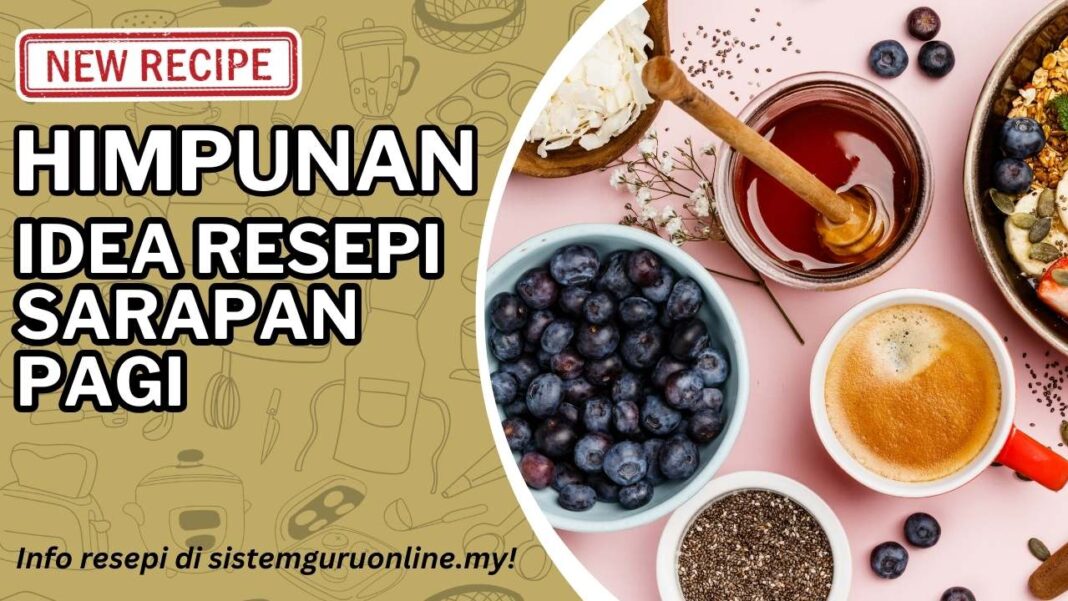 Himpunan Idea Resepi Sarapan Pagi Yang Mudah Dan Sedap