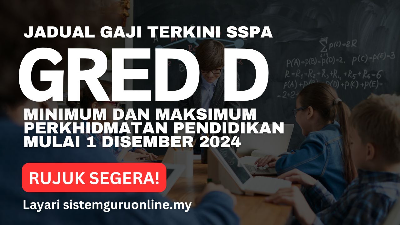 Jadual Gaji Gred D SSPA Terkini Minimum Dan Maksimum Perkhidmatan Pendidikan Mulai 1 Disember 2024