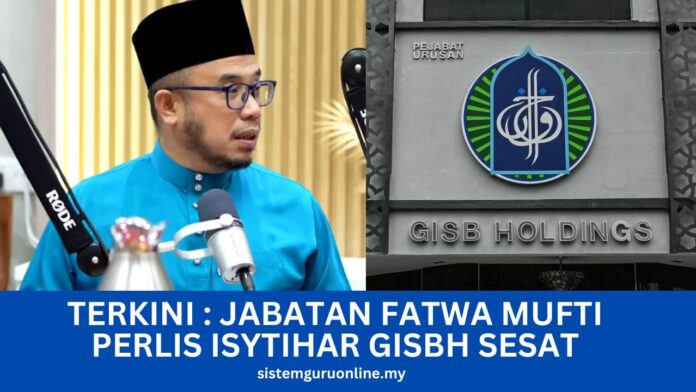 Mufti Perlis Isytihar GISBH Sesat, Haram Segala Aktiviti Dan Ajaran GISBH