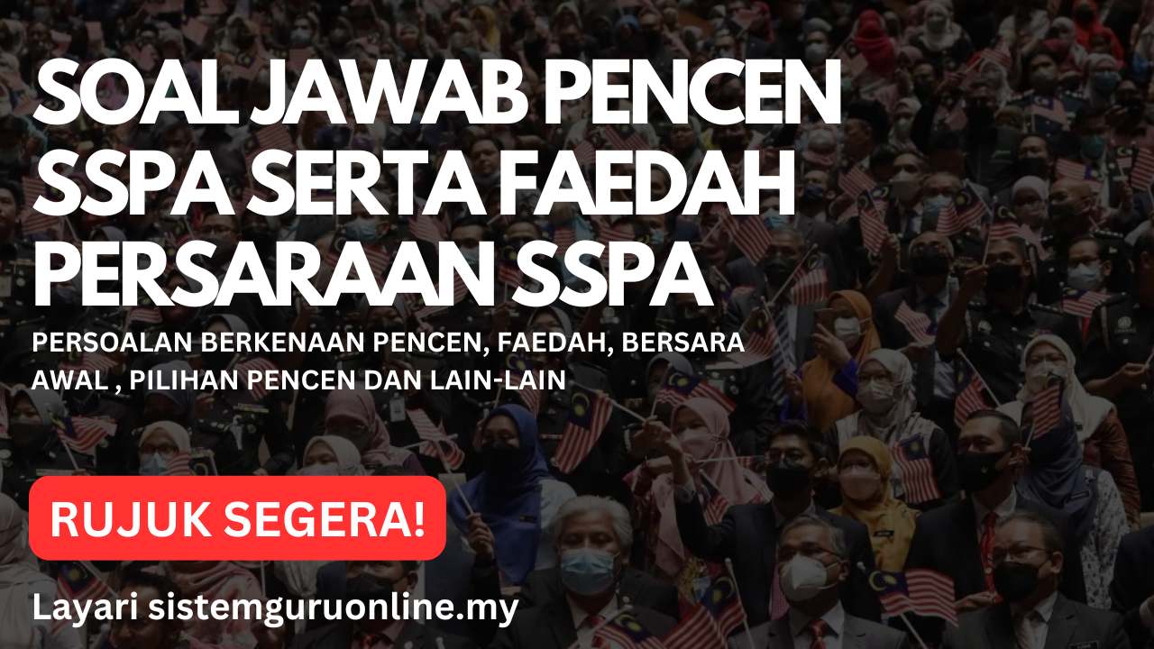 Soal Jawab Pencen SSPA Serta Faedah Persaraan SSPA