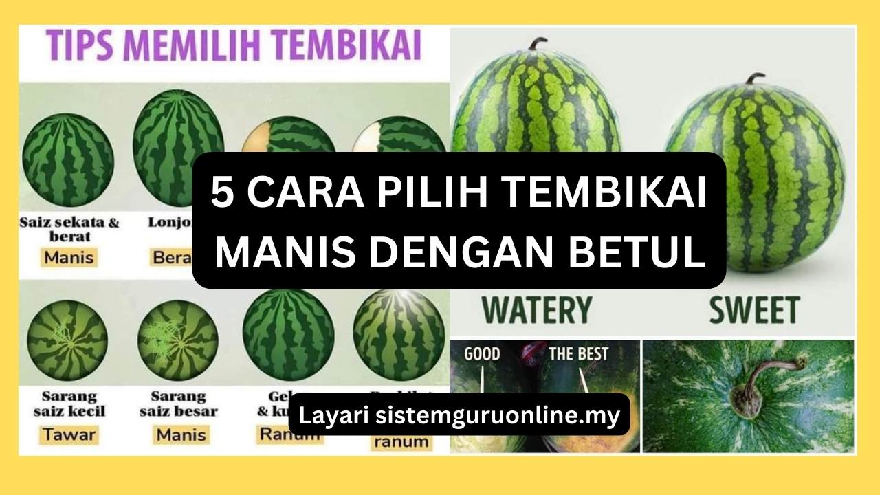 5 Cara Pilih Tembikai Manis Dengan Betul