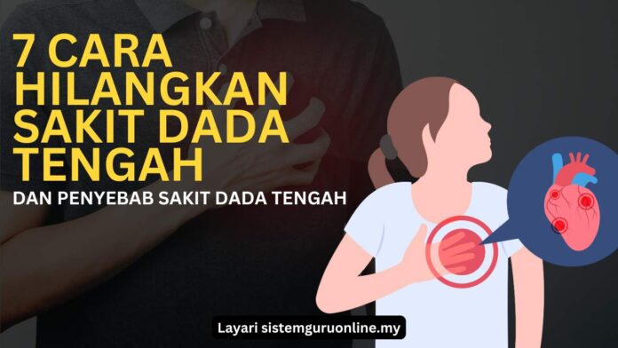 7 Cara Hilangkan Sakit Dada Tengah Dan Penyebab Sakit Dada Tengah