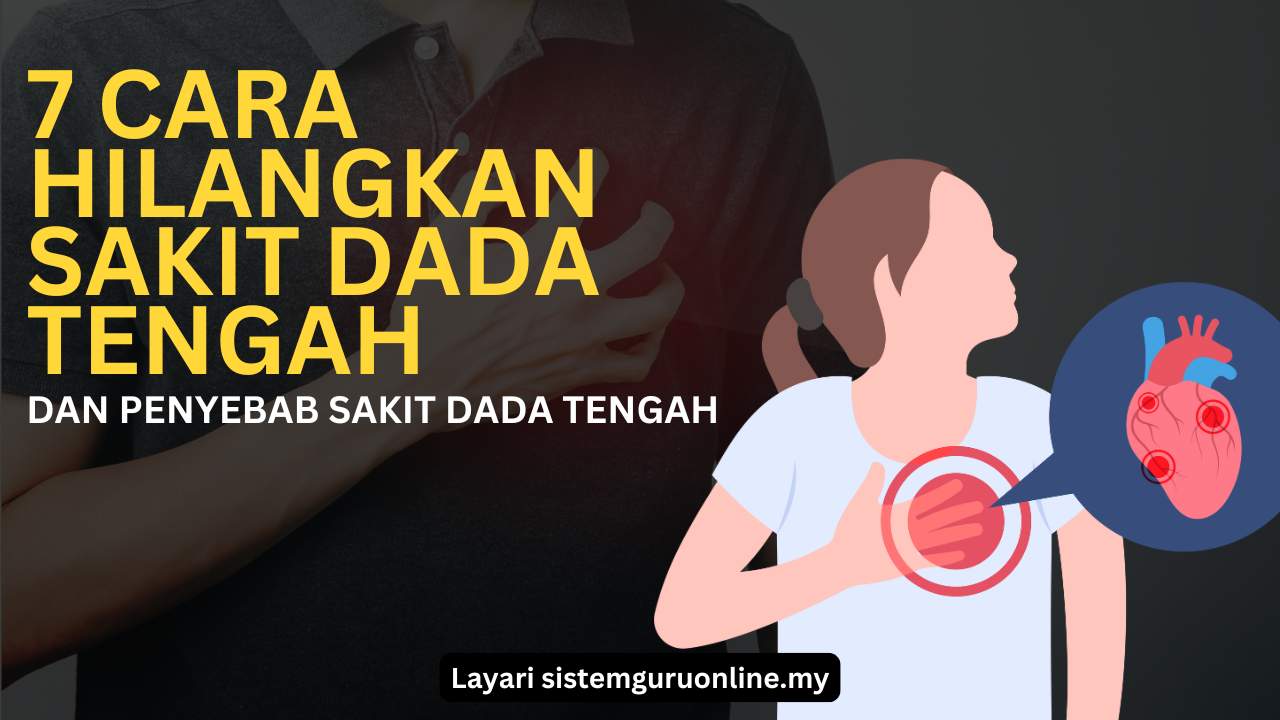 7 Cara Hilangkan Sakit Dada Tengah Dan Penyebab Sakit Dada Tengah