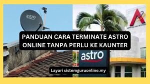 Panduan Cara Terminate Astro Online Tanpa Perlu Ke Kaunter