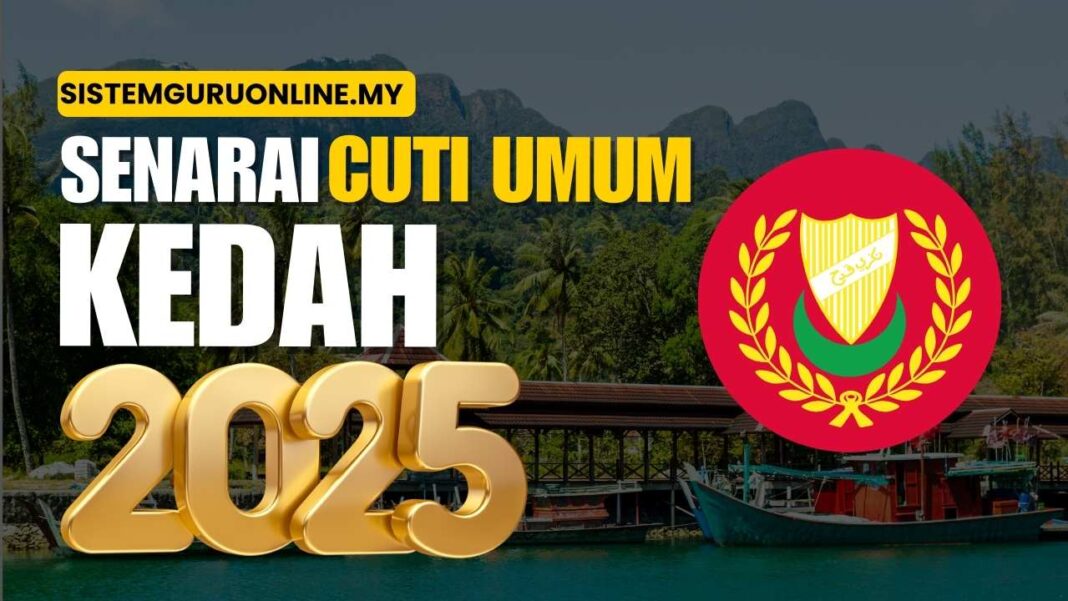 Senarai Tarikh Cuti Umum Kedah 2025 Terkini