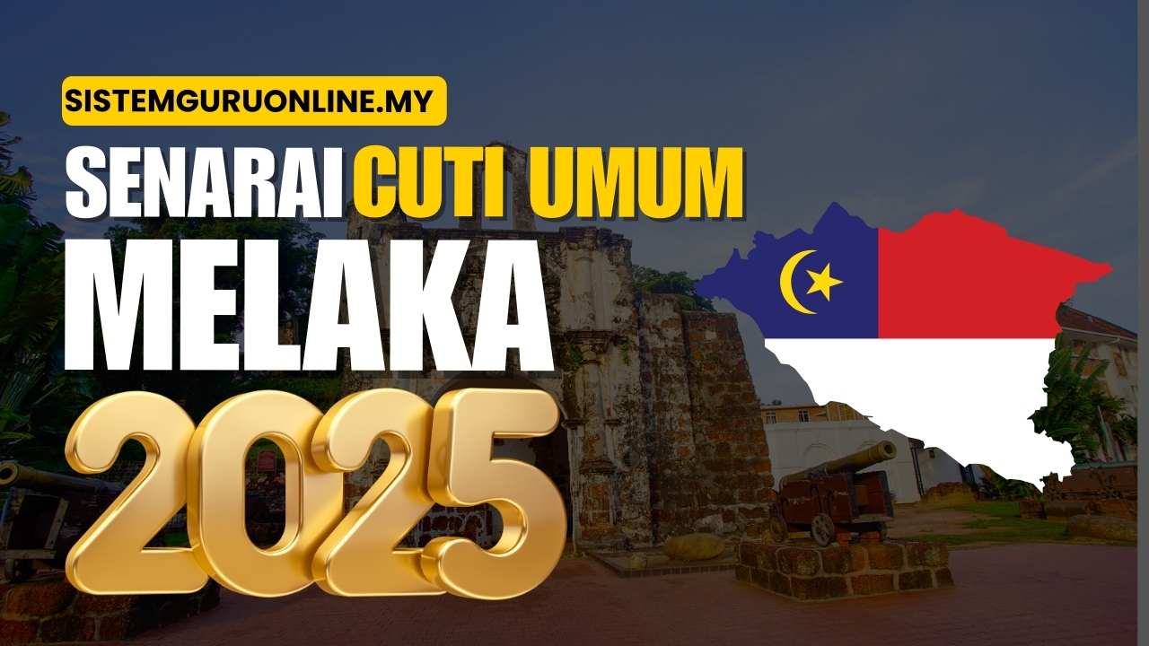Senarai Tarikh Cuti Umum Melaka 2025 Terkini