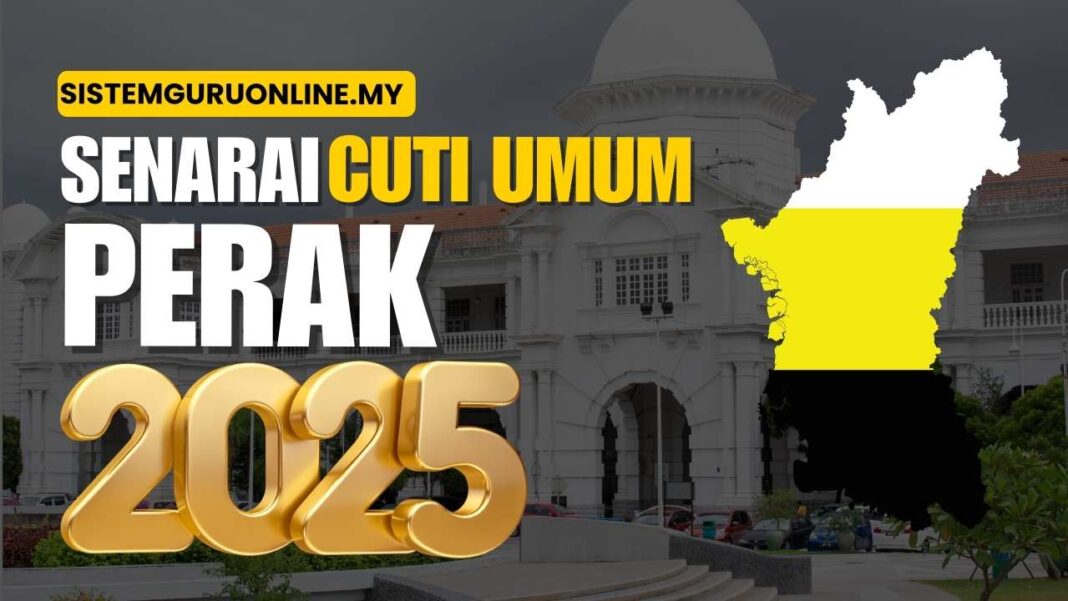 Senarai Tarikh Cuti Umum Perak 2025 Terkini