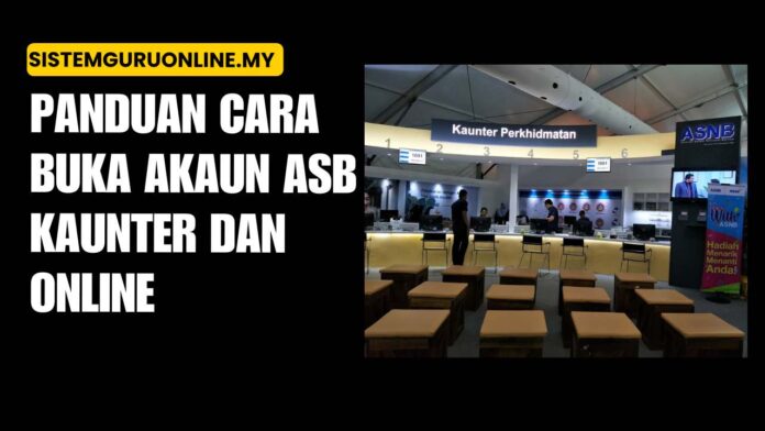 Panduan Cara Buka Akaun ASB Kaunter Dan Online