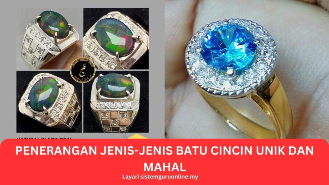 Penerangan Jenis-Jenis Batu Cincin Unik Dan Mahal